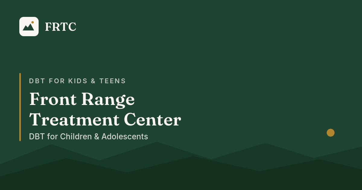 DBT for Teens: What Parents Need to Know | Front Range Treatment Center